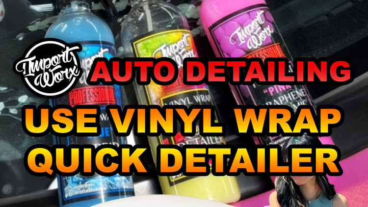 Step-by-Step Guide for Vinyl Wrap Quick Detailer – ImportWorx